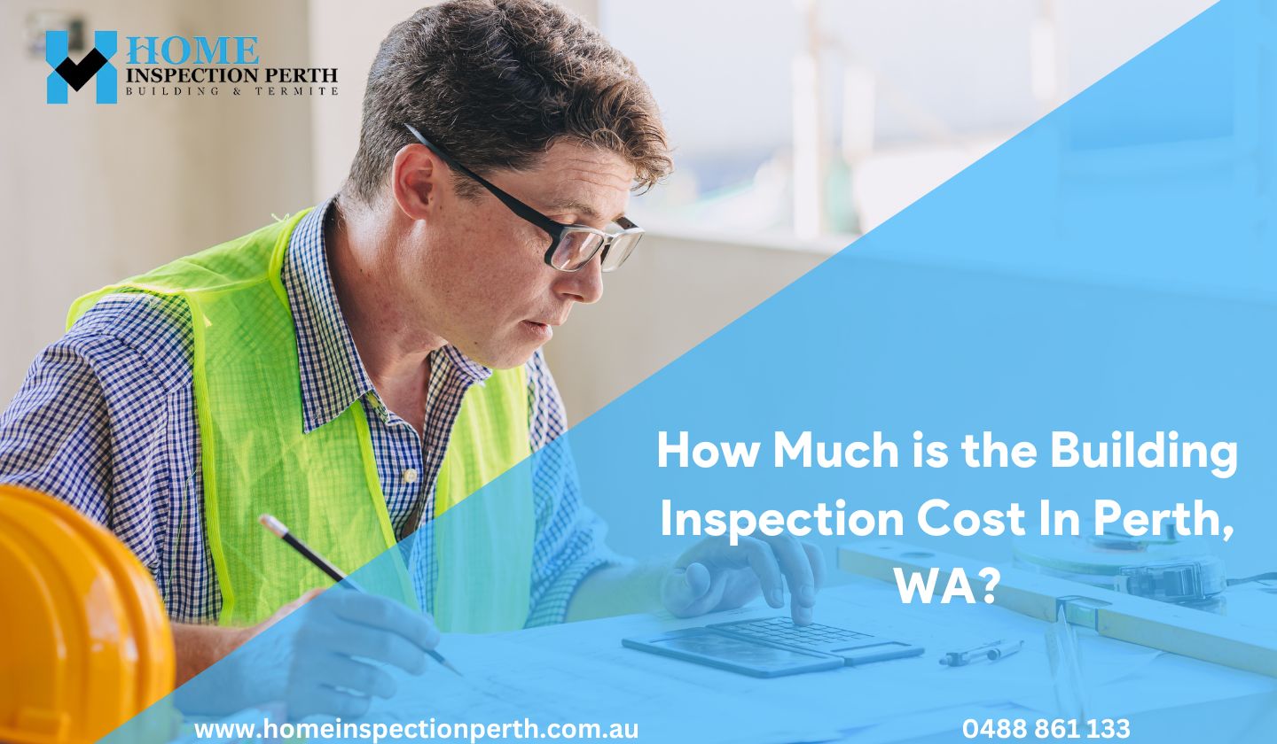 How Much is the Building Inspection Cost In Perth, WA?