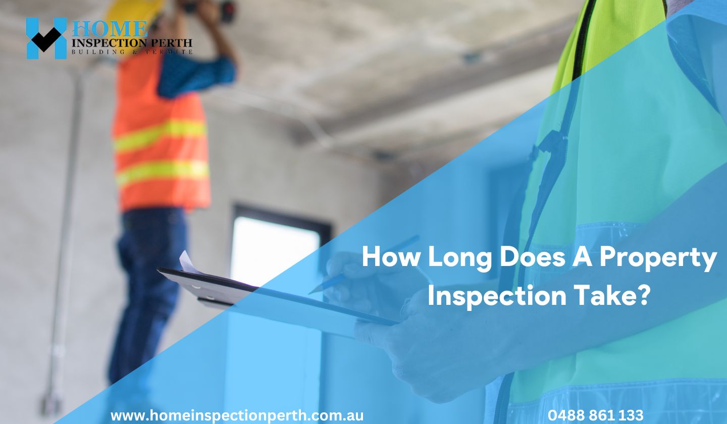 How Long Does A Property Inspection Take?